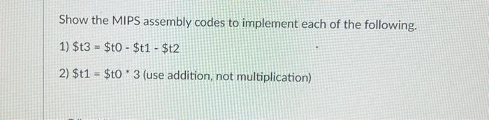 Solved Show the MIPS assembly codes to implement each of the | Chegg.com