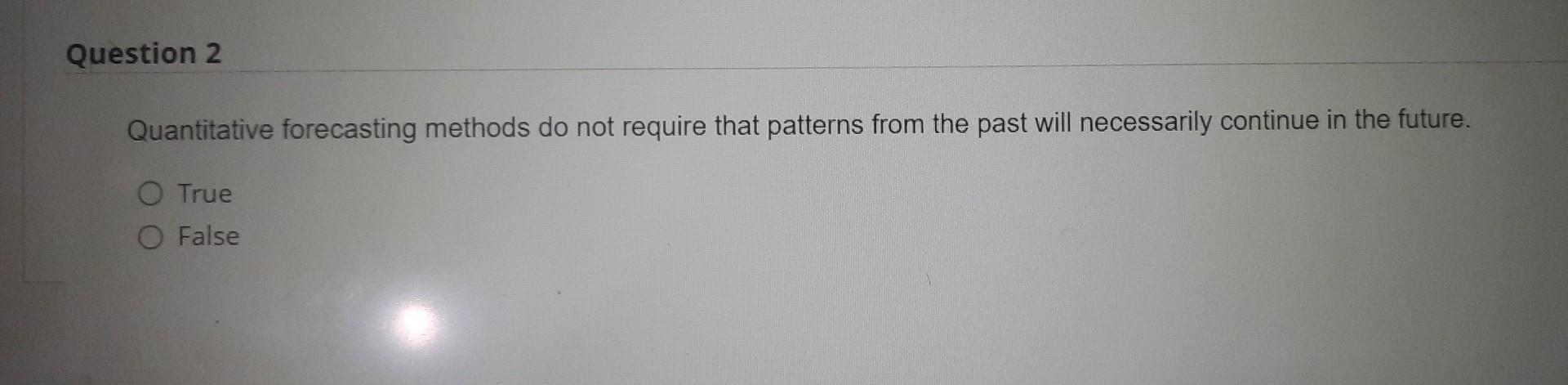 Solved Quantitative forecasting methods do not require that | Chegg.com