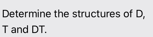 Solved Compound DT has a molecular formula C8H12O2 and is | Chegg.com