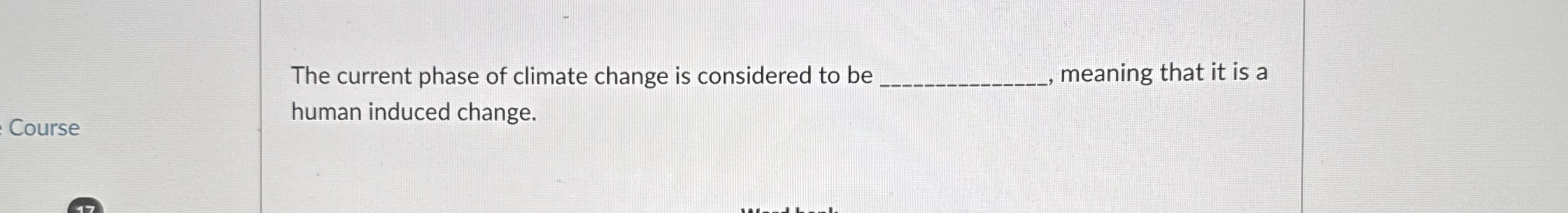 Solved The current phase of climate change is considered to | Chegg.com