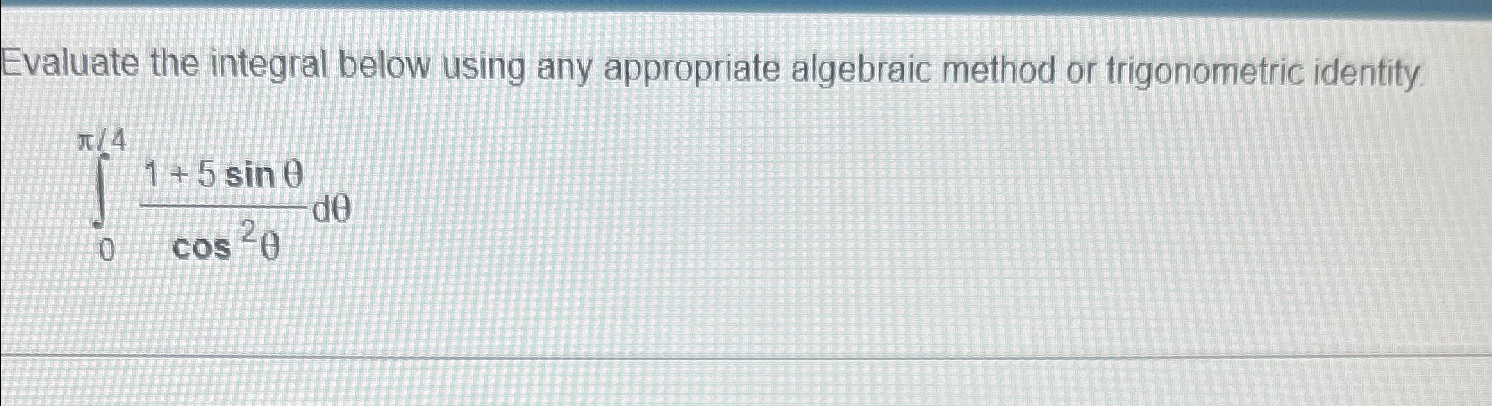Solved Evaluate the integral below using any appropriate | Chegg.com