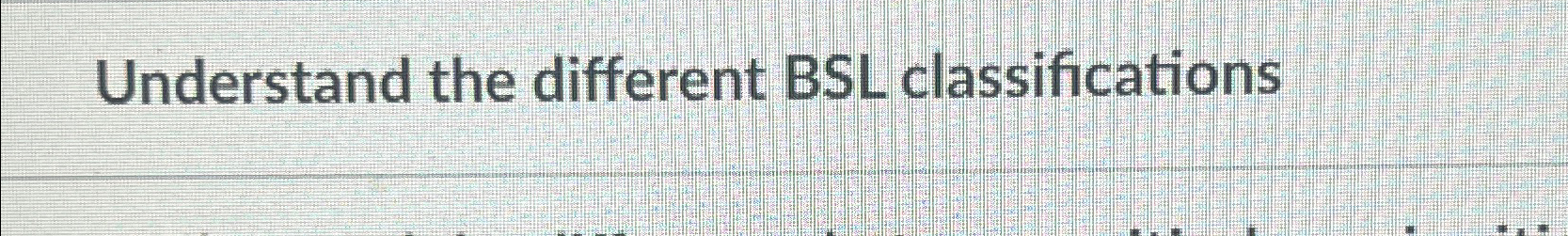 Solved Understand the differen BSL classifications In | Chegg.com
