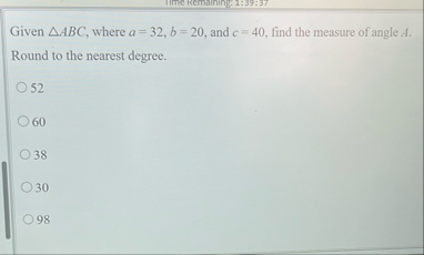 Solved Given ????ABC, ﻿where a=32,b=20, ﻿and c=40, ﻿find the | Chegg.com