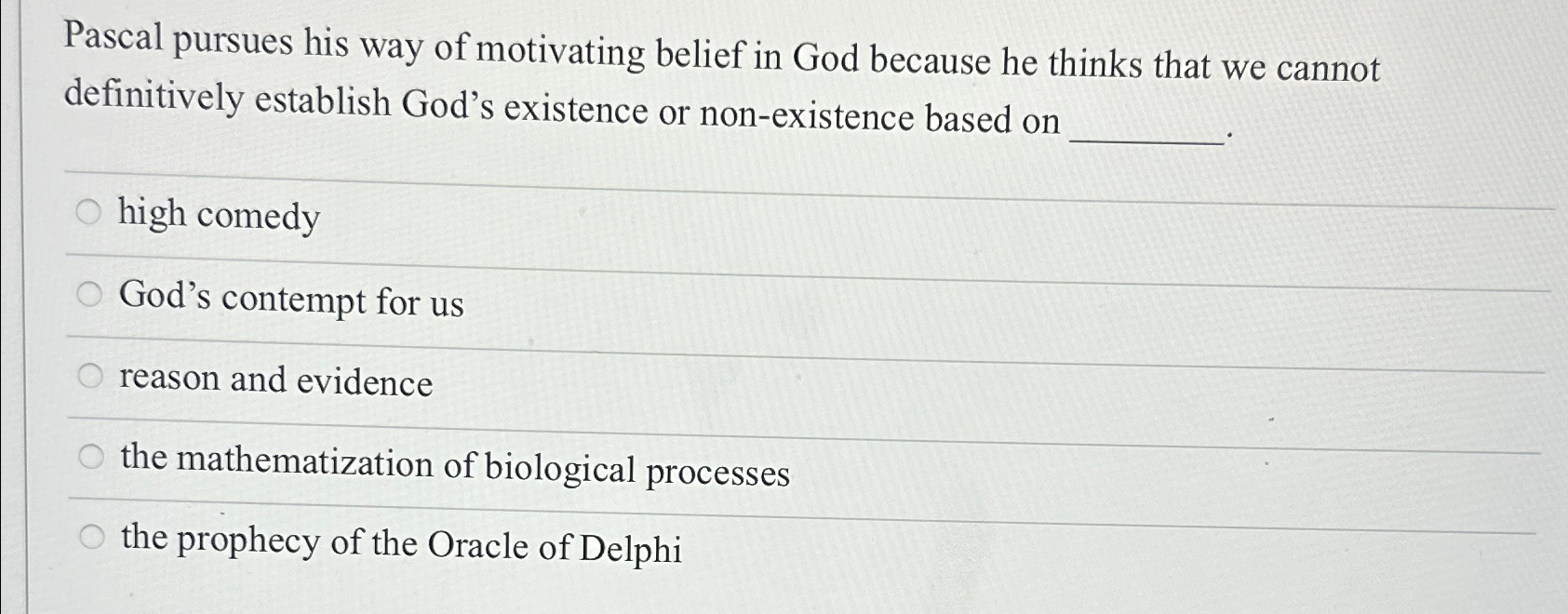 Pascal pursues his way of motivating belief in God | Chegg.com