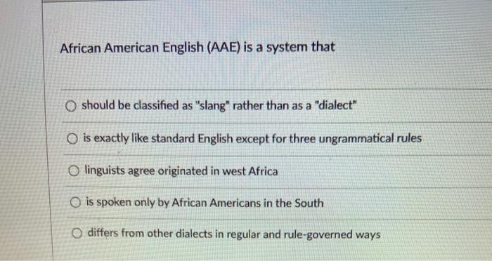 Solved African American English (AAE) is a system that | Chegg.com