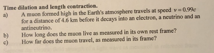 Solved Am a) Time dilation and length contraction. A muon | Chegg.com