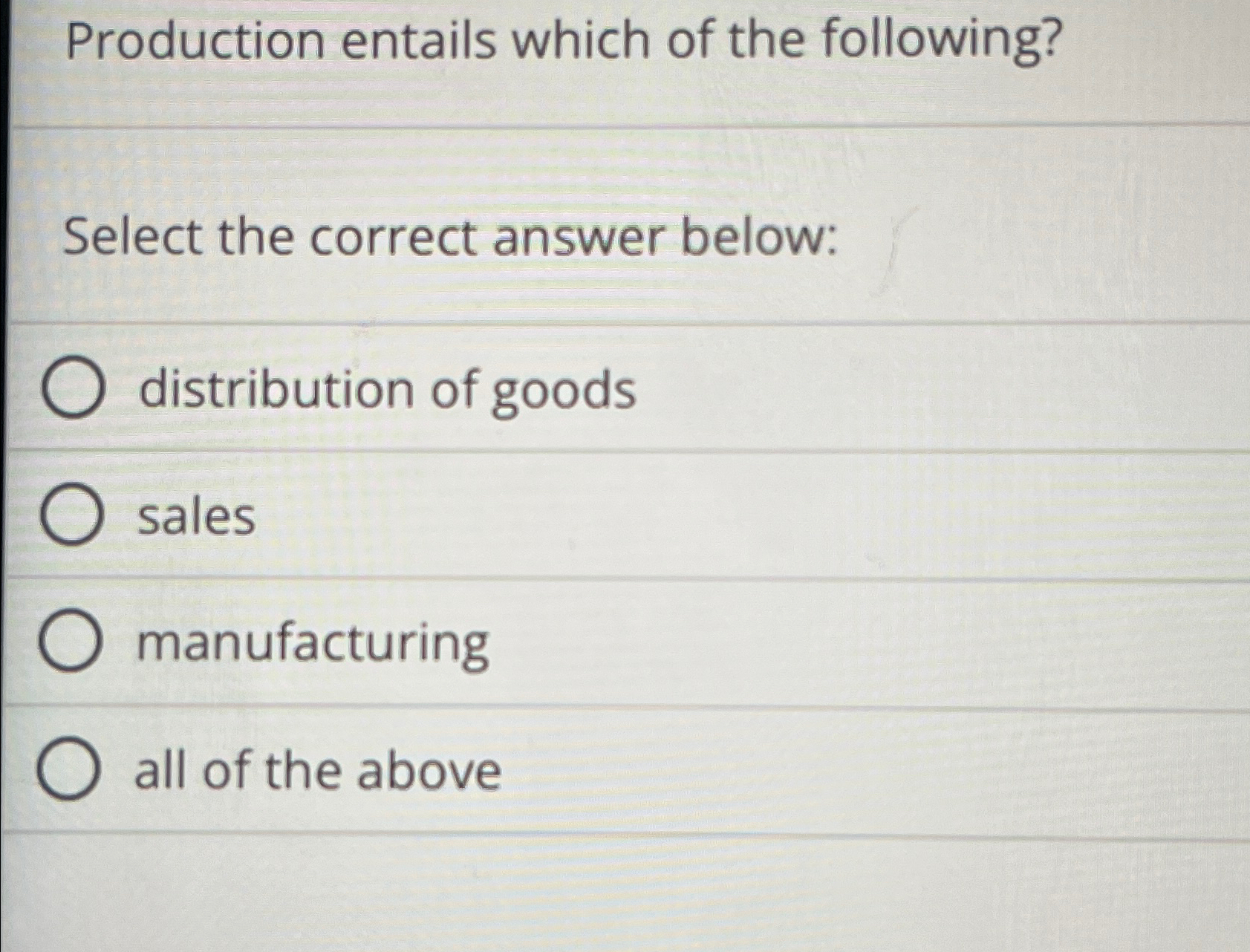 Solved Production entails which of the following?Select the | Chegg.com
