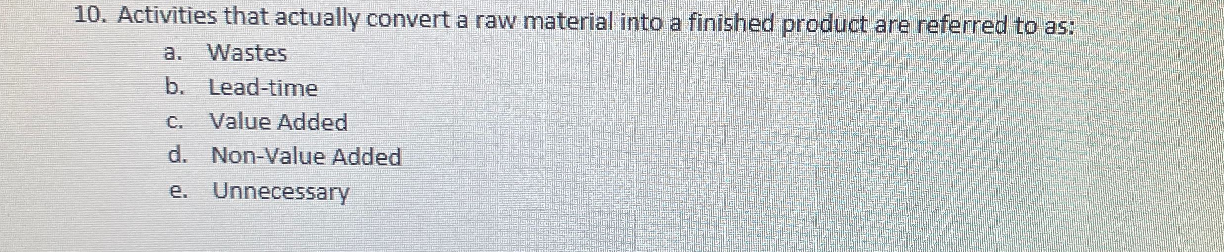 Solved Activities that actually convert a raw material into | Chegg.com