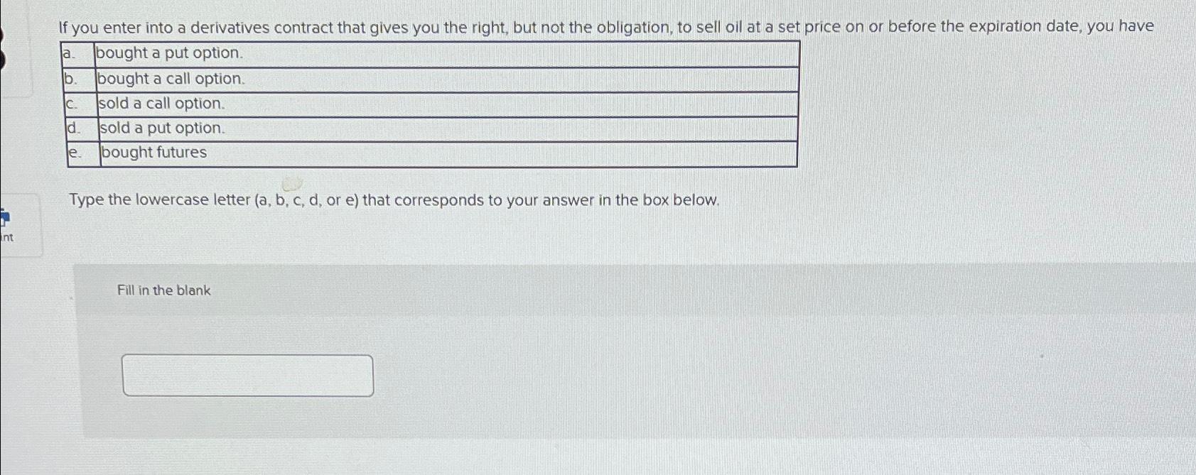 Solved If you enter into a derivatives contract that gives | Chegg.com