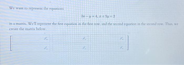 Solved We want to represent the equations 2x−y=4,x+5y=2 in a | Chegg.com
