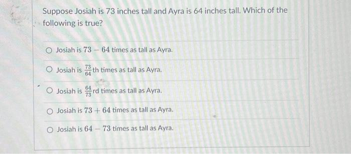 Solved Suppose Josiah is 73 inches tall and Ayra is 64 | Chegg.com