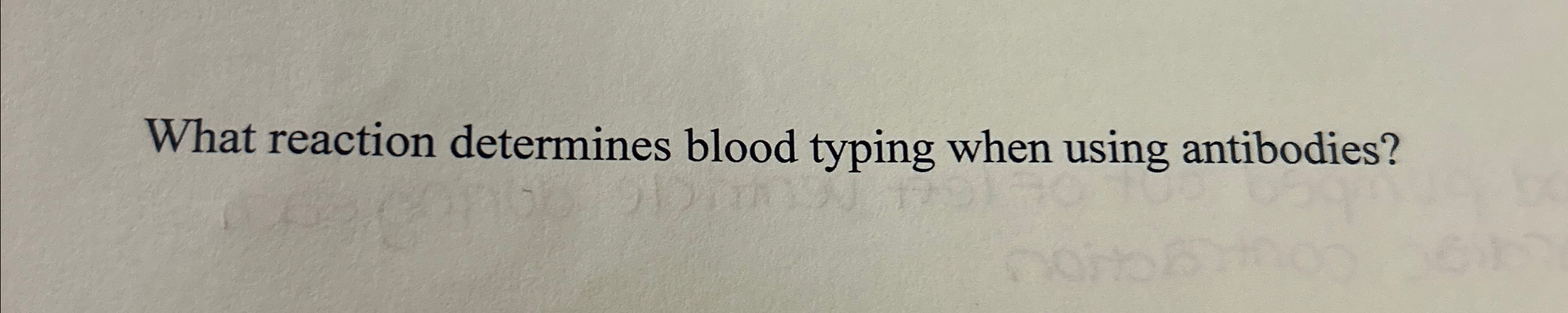 Solved What reaction determines blood typing when using | Chegg.com