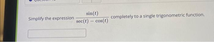 Solved Simplify the expression sec(t)−cos(t)sin(t) | Chegg.com