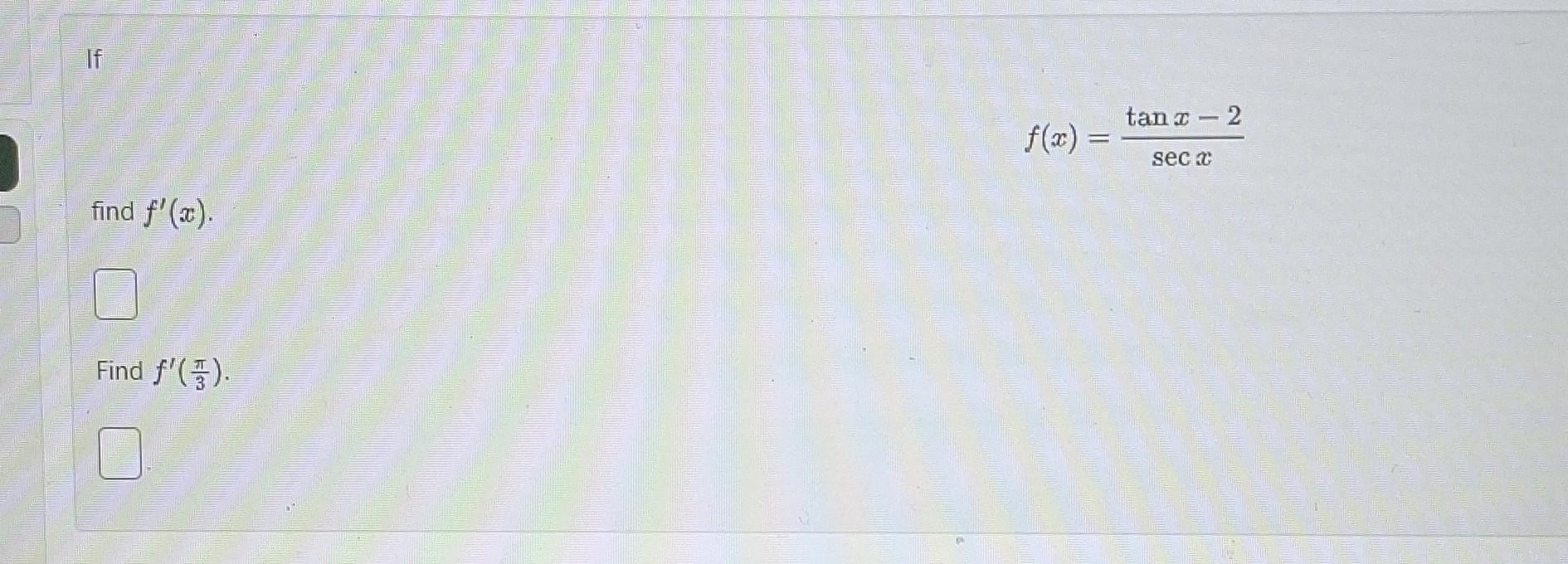 Solved f(x)=secxtanx−2 find f′(x). Find f′(3π) | Chegg.com