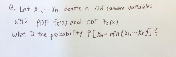Solved Q. Let X₁,…,Xn denote n iid random variables with PDF | Chegg.com