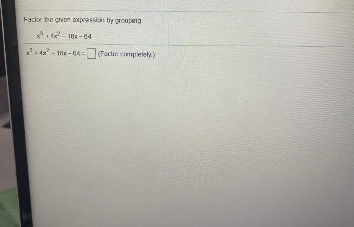 Solved Factor the given expression by grouping x² + 4x² – | Chegg.com