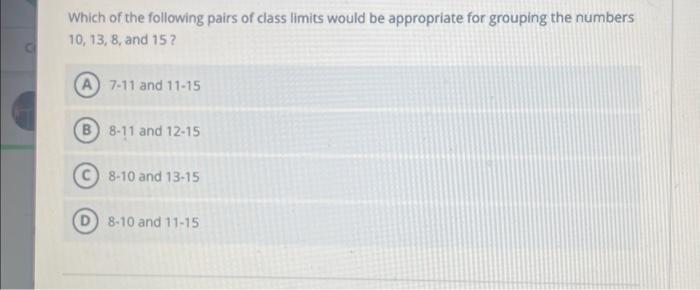 Solved Which of the following pairs of class limits would be | Chegg.com