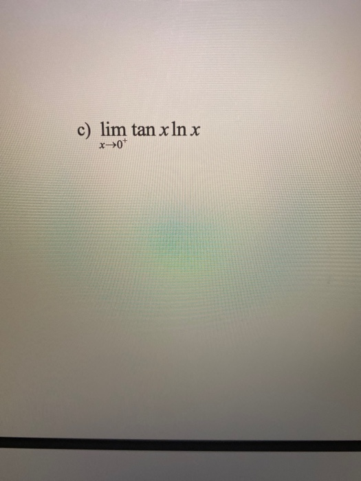 Solved c) lim tan x In x x>0+ 6. Find the area of the | Chegg.com