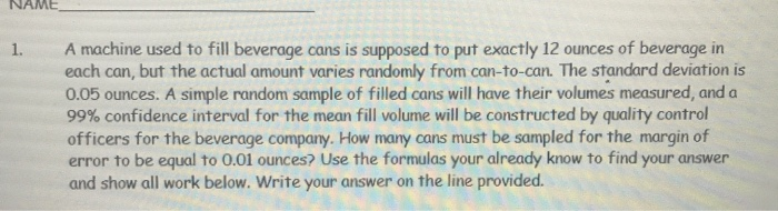 Solved NAME A machine used to fill beverage cans is supposed | Chegg.com