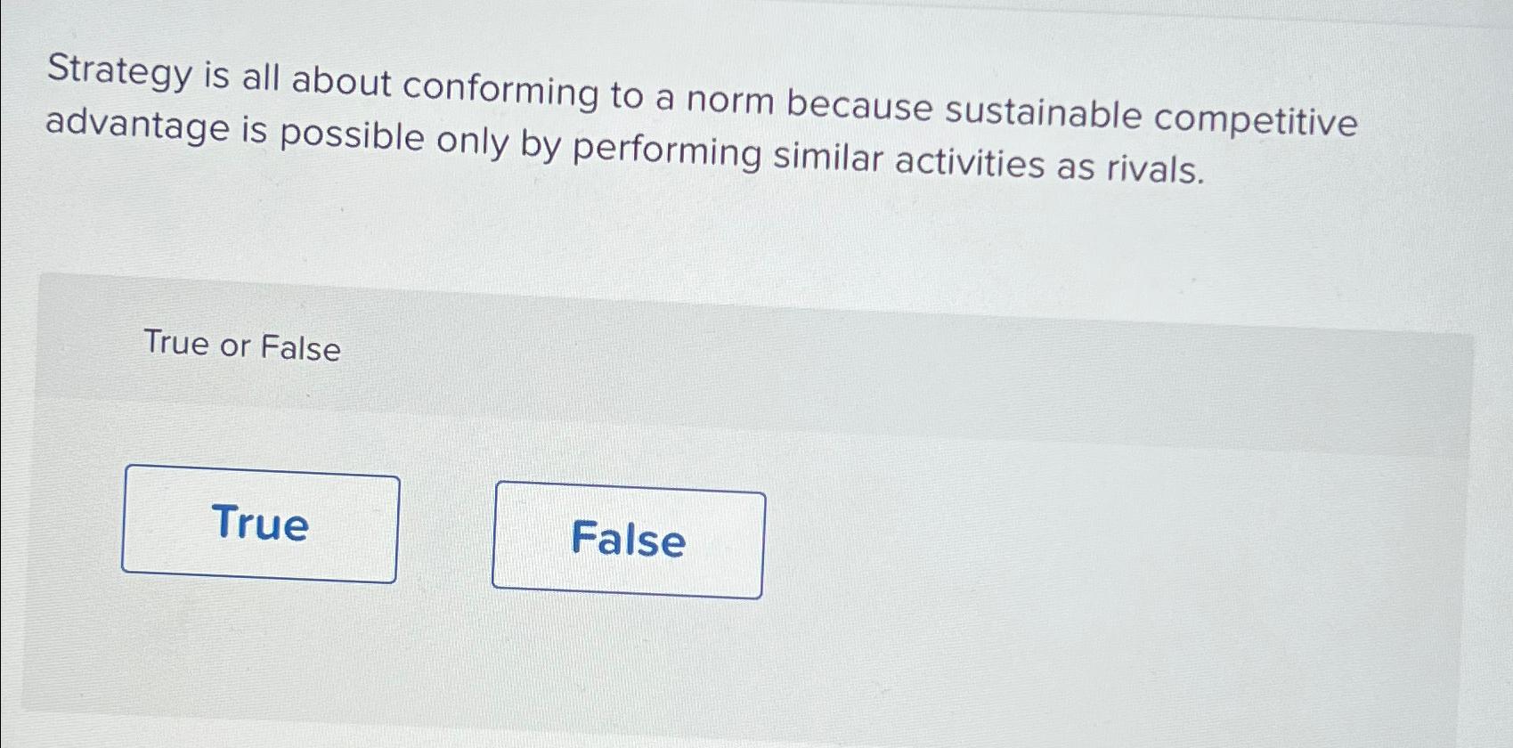 Solved Strategy is all about conforming to a norm because | Chegg.com