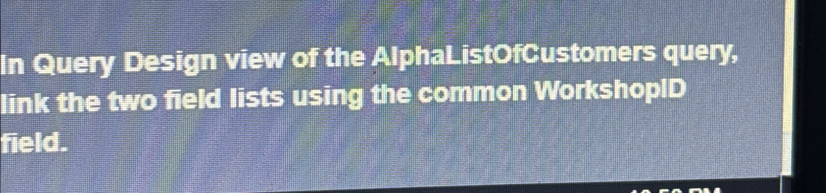 Solved In Query Design view of therAlphaListOfCustomers | Chegg.com
