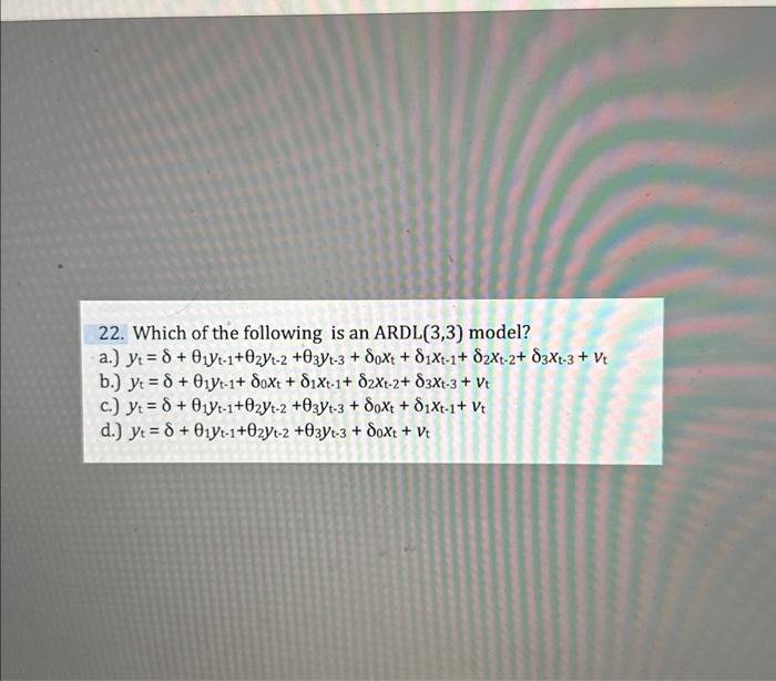22. Which of the following is an ARDL( 3,3) model? | Chegg.com