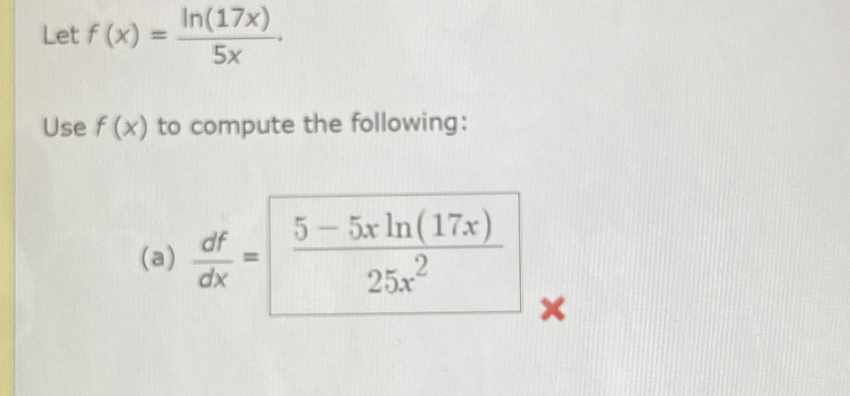 Solved Let f(x)=ln(17x)5xUse f(x) to compute the | Chegg.com Solved Let f(x)=ln(17x)5xUse f(x) to compute the | Chegg.com