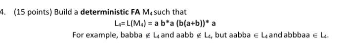 Solved 15 points) Build a deterministic FA M4 such that | Chegg.com
