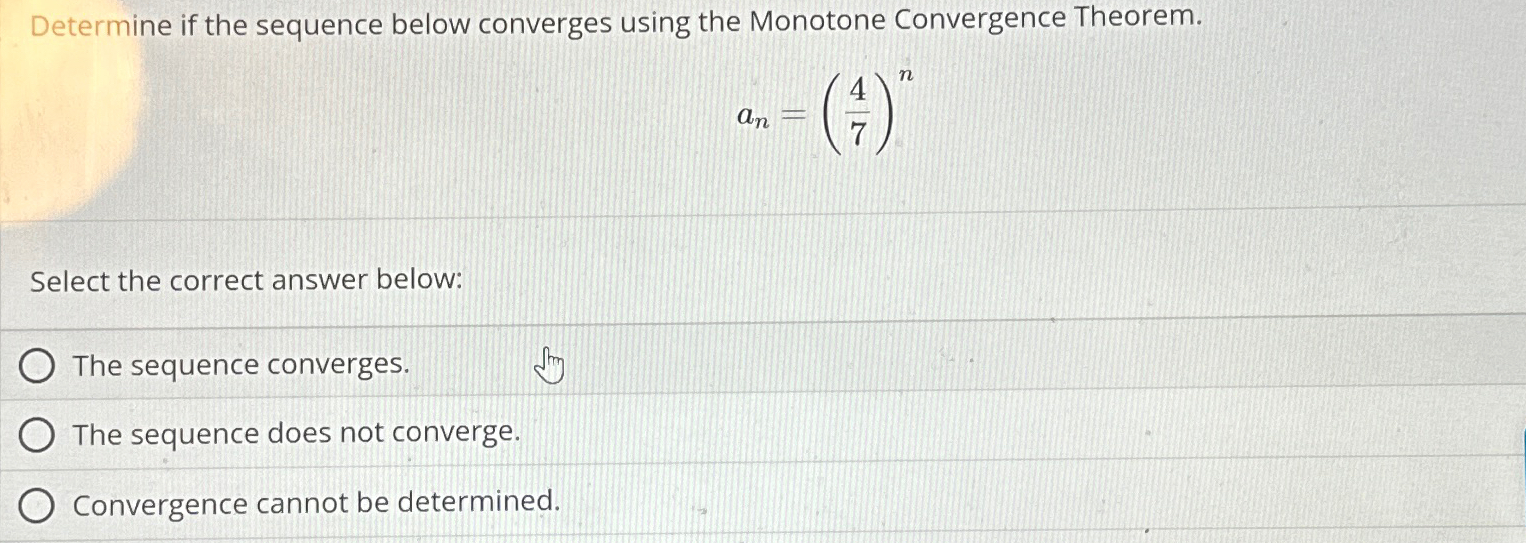 Solved Determine if the sequence below converges using the | Chegg.com