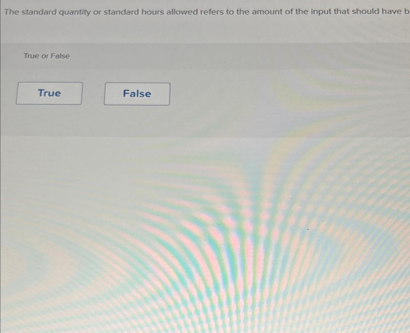 Solved The standard quantity or standard hours allowed | Chegg.com