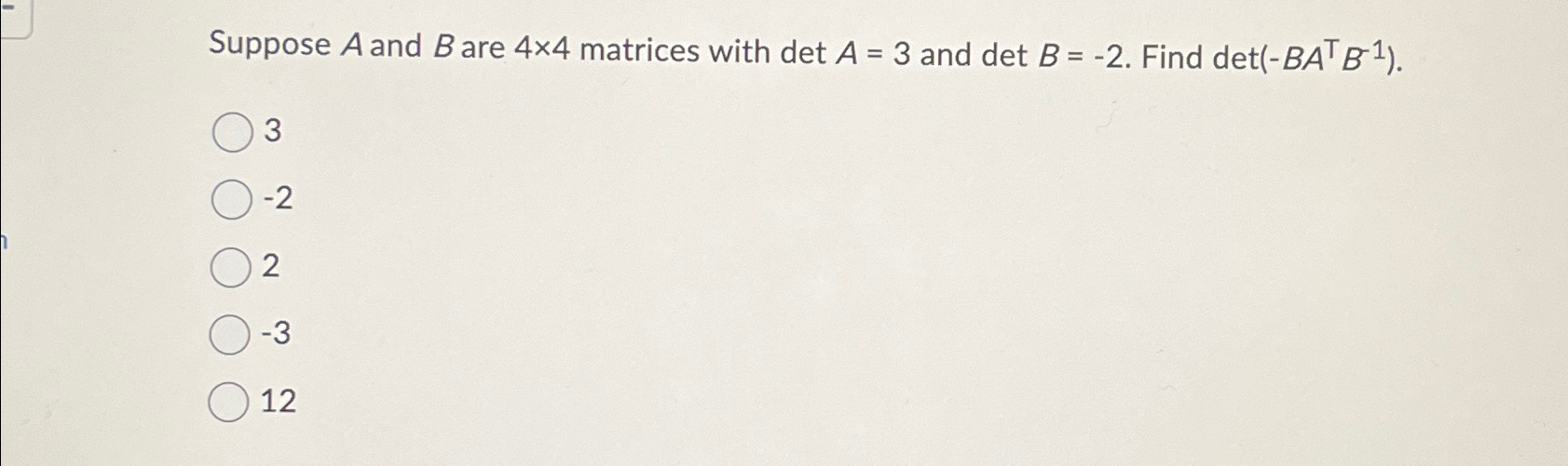 Solved Suppose A and B ﻿are 4×4 ﻿matrices with detA=3 ﻿and | Chegg.com