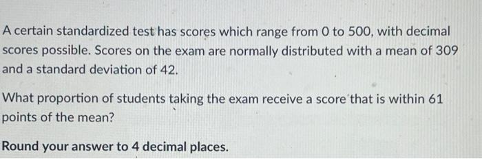 Solved A certain standardized test has scores which range | Chegg.com