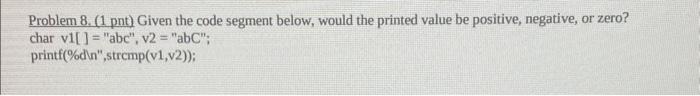 Solved Problem 8. ( 1 pnt) Given the code segment below, | Chegg.com