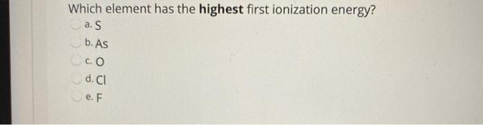 Solved Which element has the highest first ionization | Chegg.com