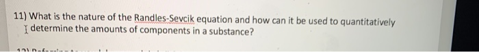 Solved 11) What is the nature of the Randles-Sevcik equation | Chegg.com