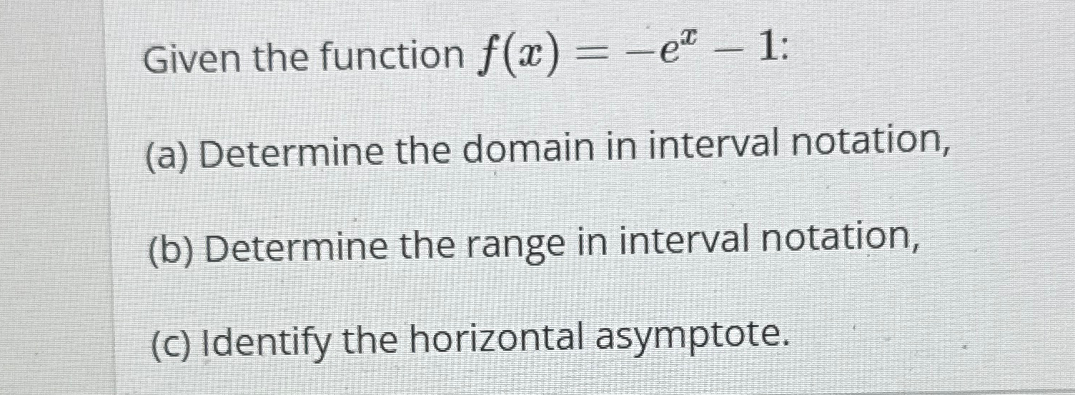 Solved Given the function f(x)=-ex-1 ﻿:(a) ﻿Determine the | Chegg.com