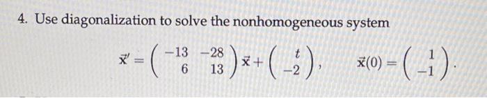Solved 4. Use diagonalization to solve the nonhomogeneous | Chegg.com