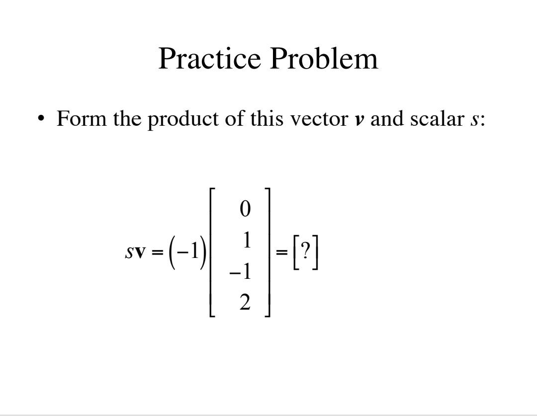 Solved Practice Problem . Form the product of this vector v | Chegg.com