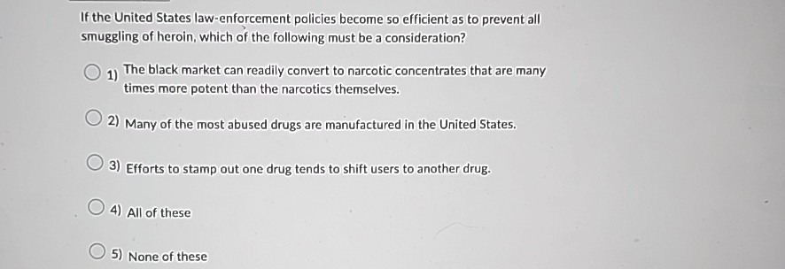 Solved If the United States law-enforcement policies become | Chegg.com