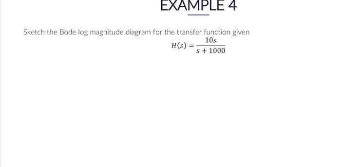 Solved EXAMPLE 4 Sketch the Bode log magnitude diagram for | Chegg.com