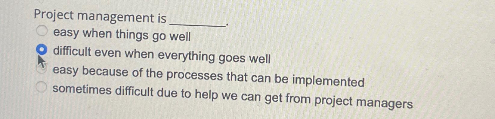 Solved Project management is easy when things go well | Chegg.com