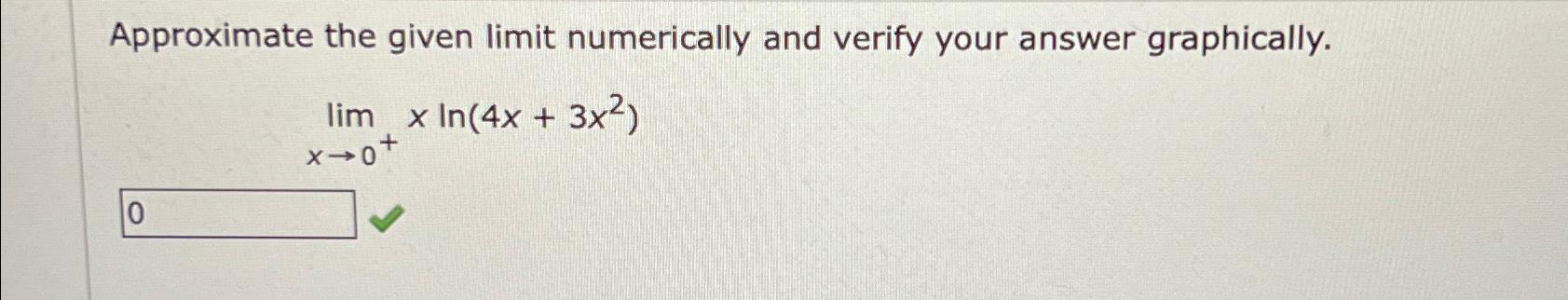 Solved Approximate the given limit numerically and verify | Chegg.com
