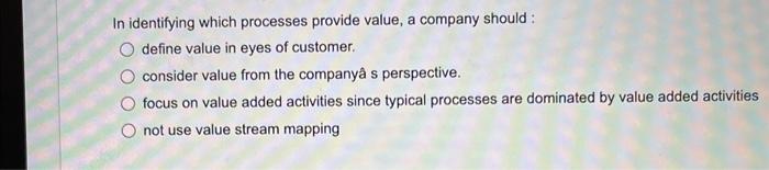 In identifying which processes provide value, a | Chegg.com