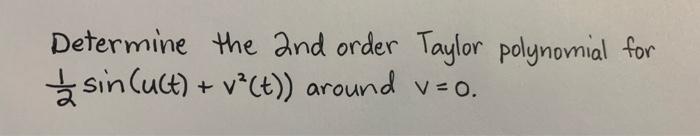 Solved Determine the 2nd order Taylor polynomial for & sin | Chegg.com