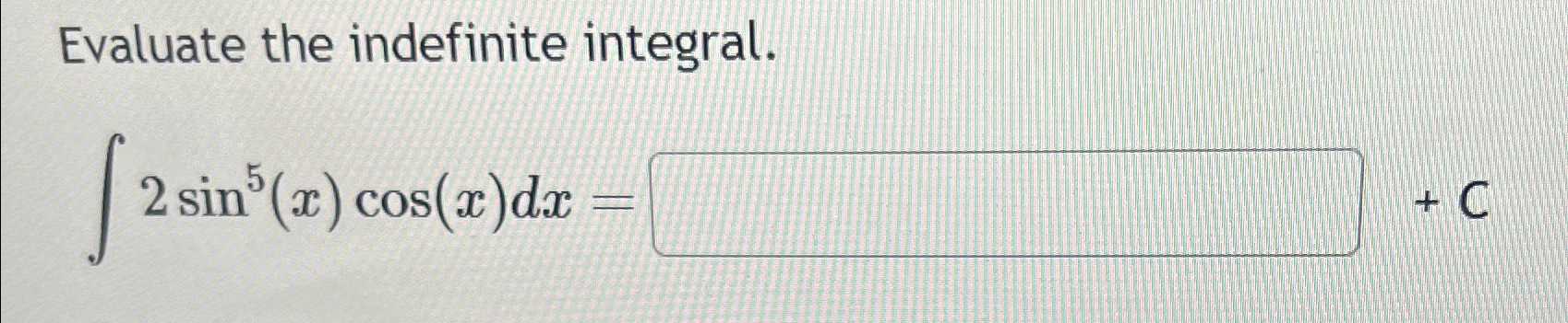 Solved Evaluate the indefinite | Chegg.com