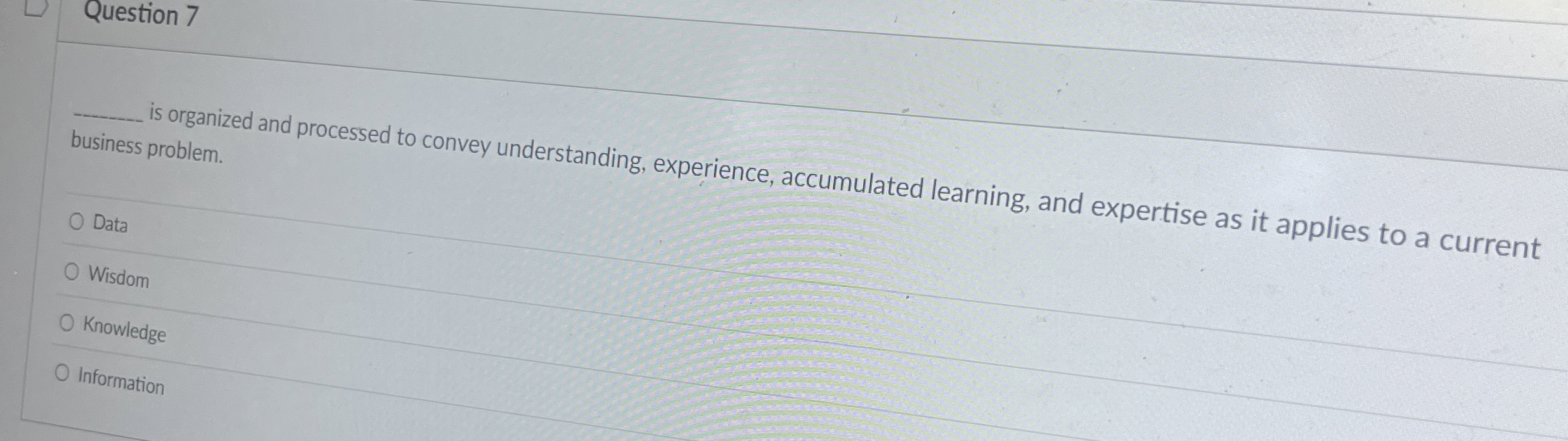 Solved Question 7is organized and processed to convey | Chegg.com