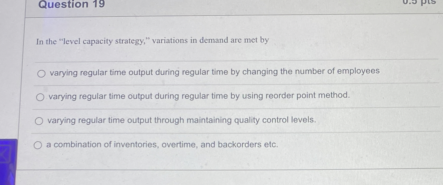 Solved Question 19In the "level capacity strategy," | Chegg.com