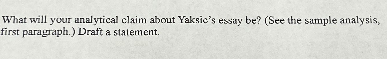 Solved What will your analytical claim about Yaksic's essay | Chegg.com