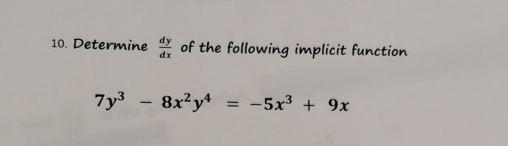 Solved 10. Determine dxdy of the following implicit function | Chegg.com