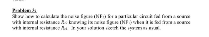 Solved Problem 3: Show how to calculate the noise figure | Chegg.com